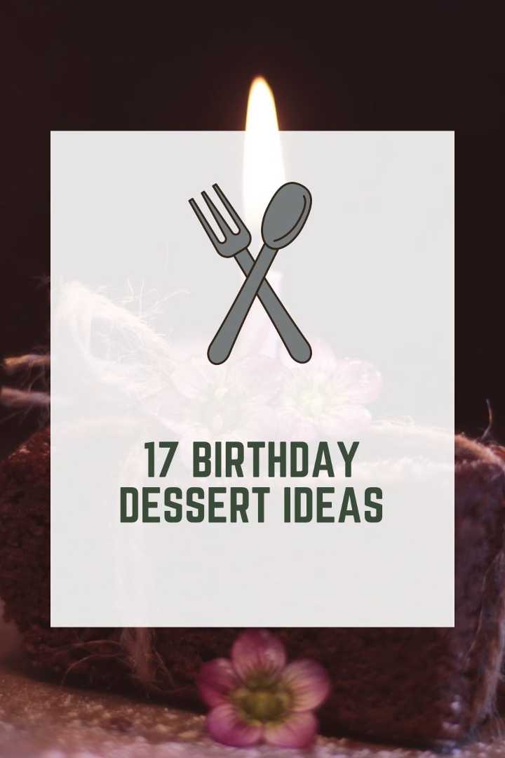 17 Birthday Dessert Ideas (Quick & Delicious)