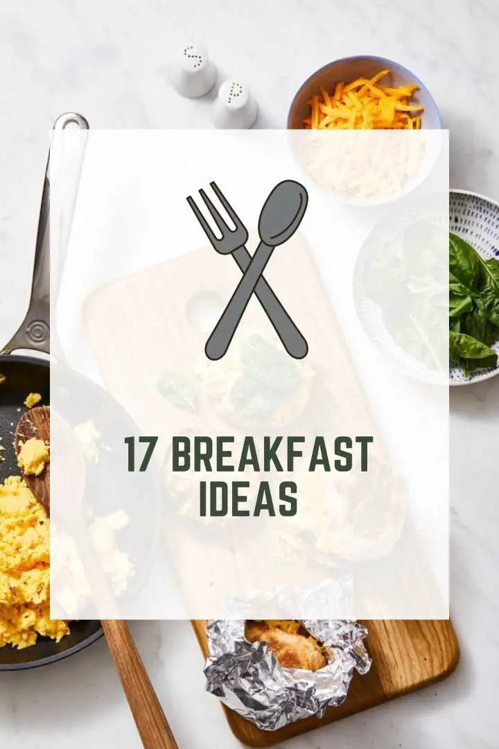 17 Breakfast Ideas (Quick & Delicious)