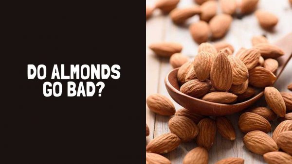 Do Almonds Go Bad? How long Do Almonds Last?