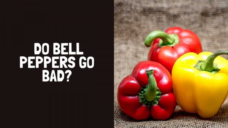 Do Bell Peppers Go Bad? How Long Do Bell Peppers Last?