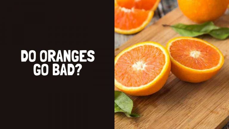 Do Oranges Go Bad? How Long Do Oranges Last?