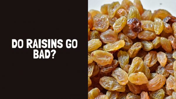 Do Raisins Go Bad? How Long Do Raisins Last?