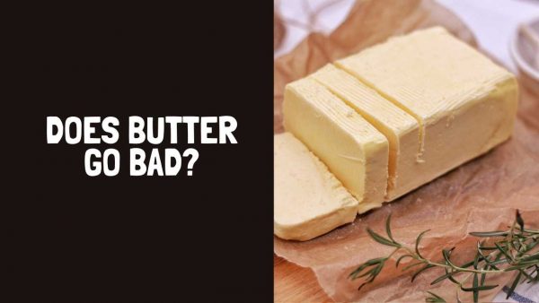 Does Butter Go Bad? How Long Does Butter Last?