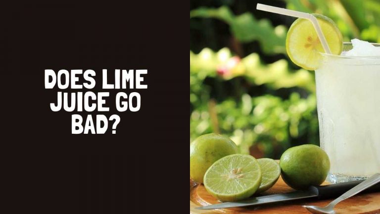 Does Lime Juice Go Bad? How Long Does Lime Juice Last?
