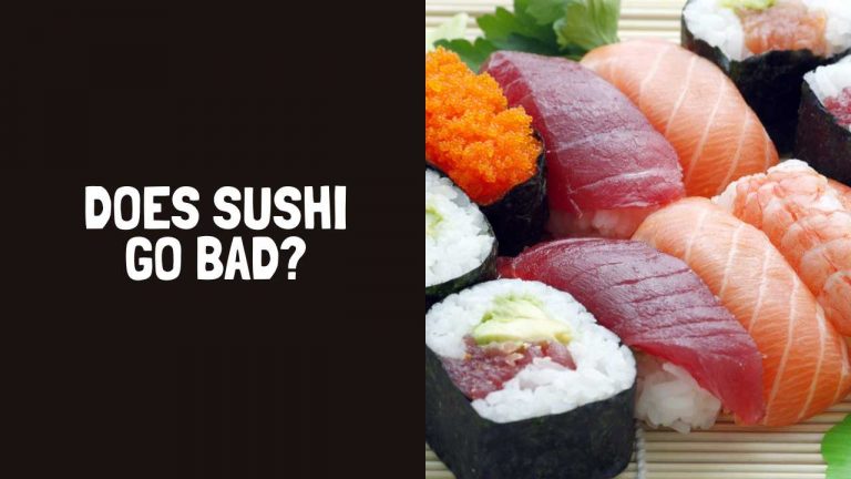 Does Sushi Go Bad? How Long Does Sushi Last?