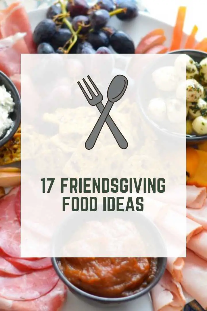 17 Friendsgiving Food Ideas (Quick & Delicious)