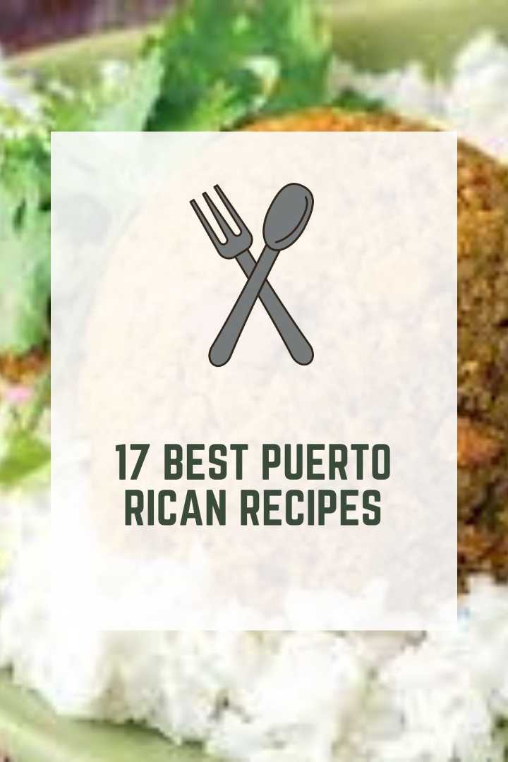17 Best Puerto Rican Recipes (Quick & Delicious)