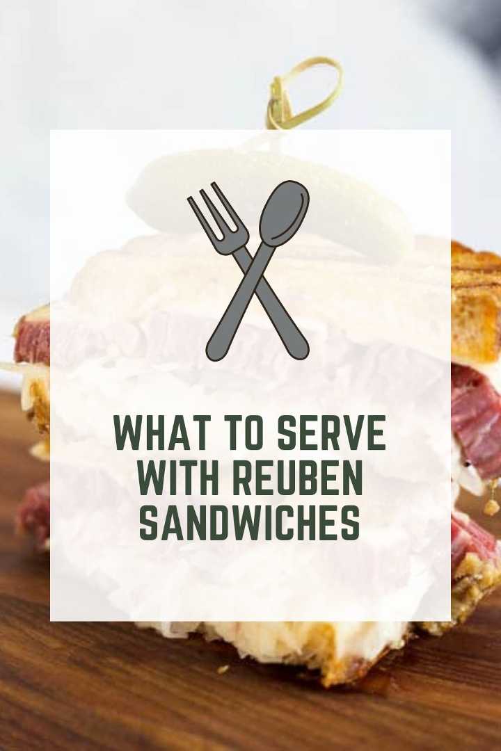 What To Serve With Reuben Sandwiches (Quick & Delicious)
